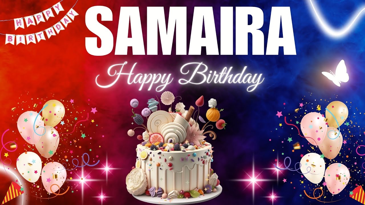 SAMAIRA Happy Birthday Song | SAMAIRA Name Meaning🎂🎈 #birthday # ...