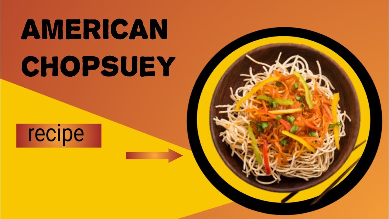 American chopsuey recipe, recipe for American chopsuey you never forget ...