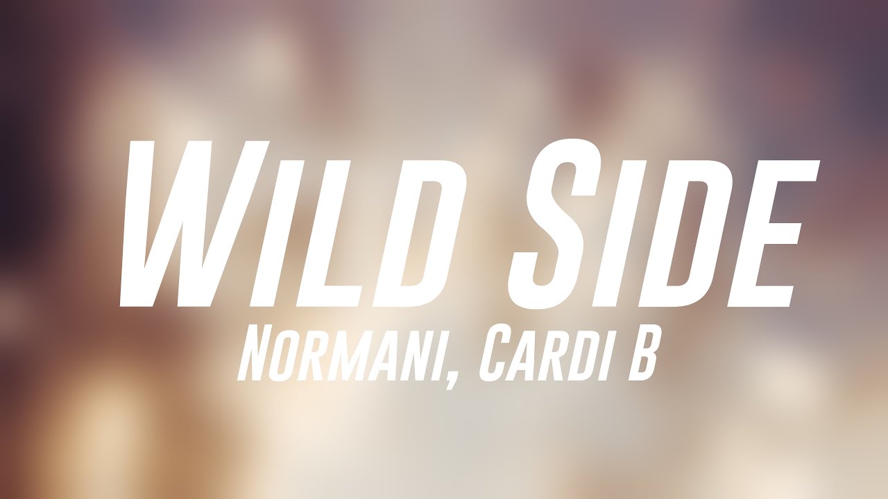 Wild Side - Normani, Cardi B (Lyrics Video) 💝 - YouTube