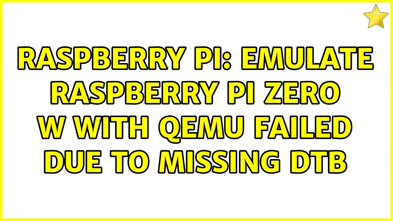 Raspberry Pi Emulate Raspberry Pi Zero W With Qemu Failed Due To Missing Dtb 3 Solutions 2139