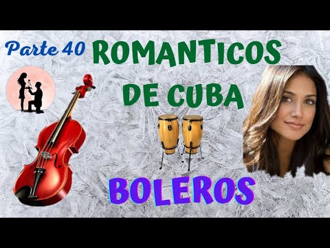 ROMANTICOS DE CUBA - BOLEROS - Granes Exitos - La Mejor Musica De ...