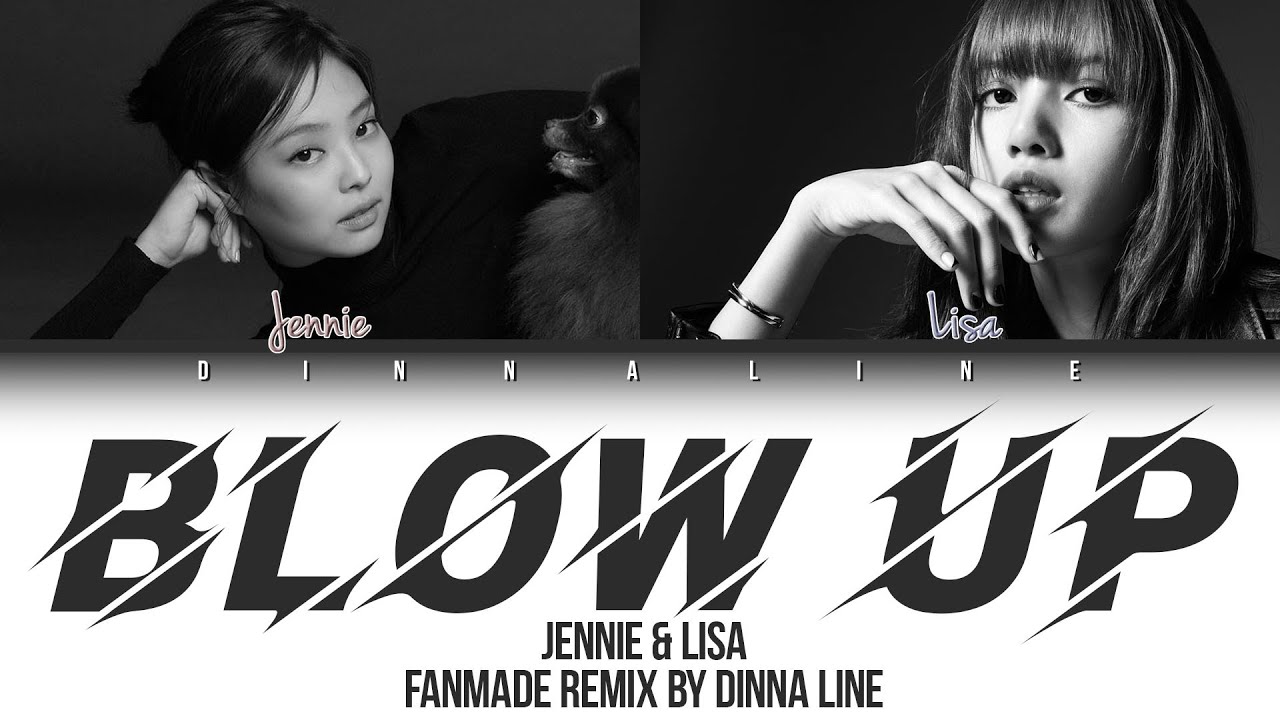 JENNIE & LISA - 'BLOW UP' (Color Lyrics Eng/Rom/Han) - YouTube