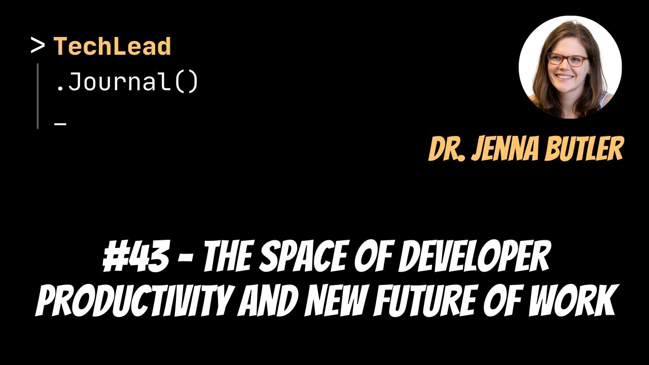 #43 - The SPACE of Developer Productivity and New Future of Work - Dr ...