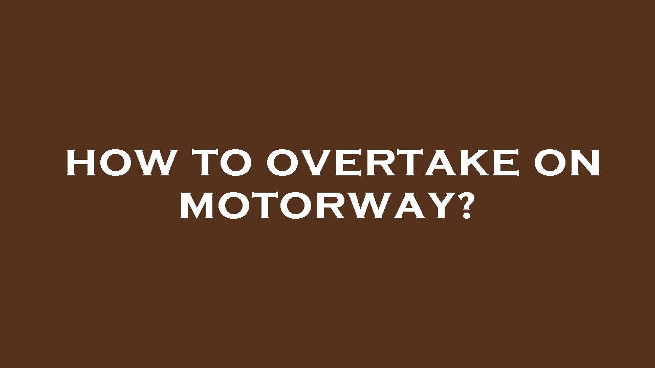 How to overtake on motorway? - YouTube