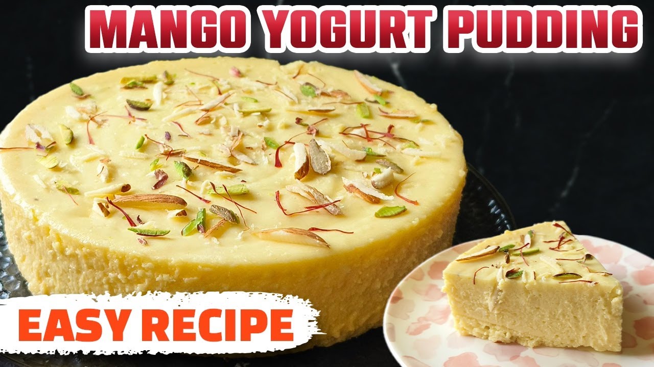 Steamed Mango Yogurt Pudding | Easy Mango Dessert Recipe | Easy Dessert ...