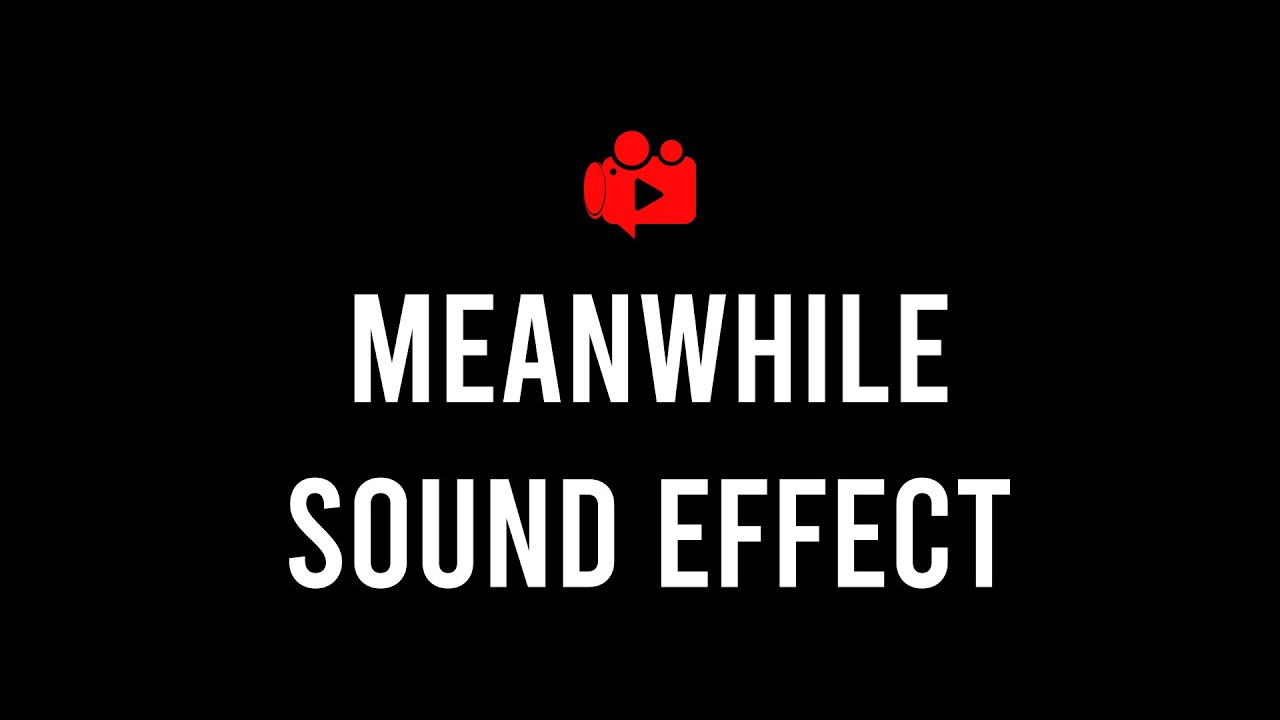 Meanwhile Sound Effect (High Quality) - YouTube