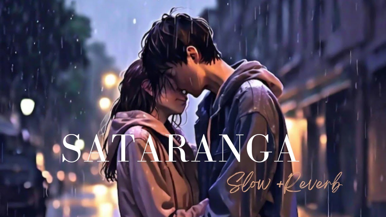 ANIMAL:SATARANGA |slowed + reverb| Version |Animal movie | mind ...