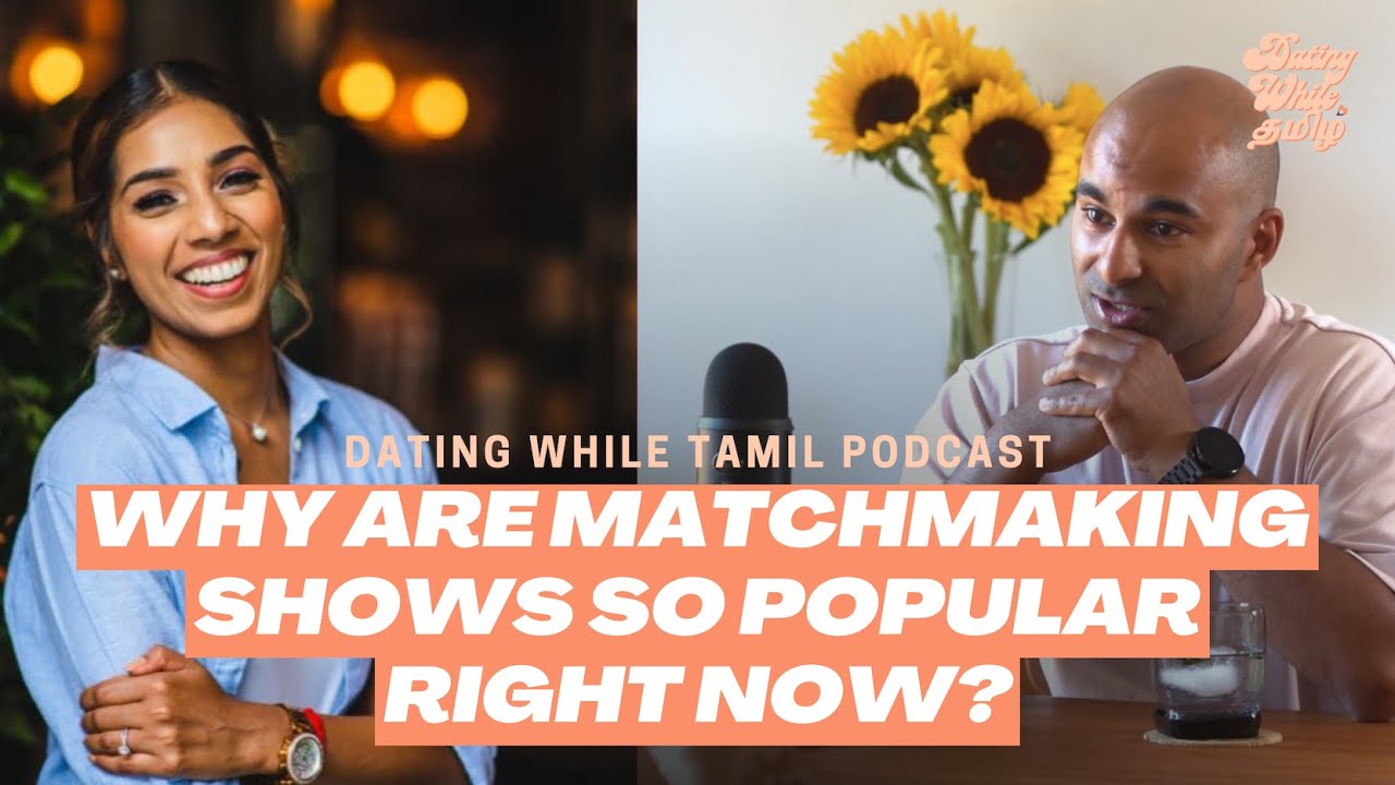 Dating While Tamil Podcast | Why Are Matchmaking Shows So Popular Right ...