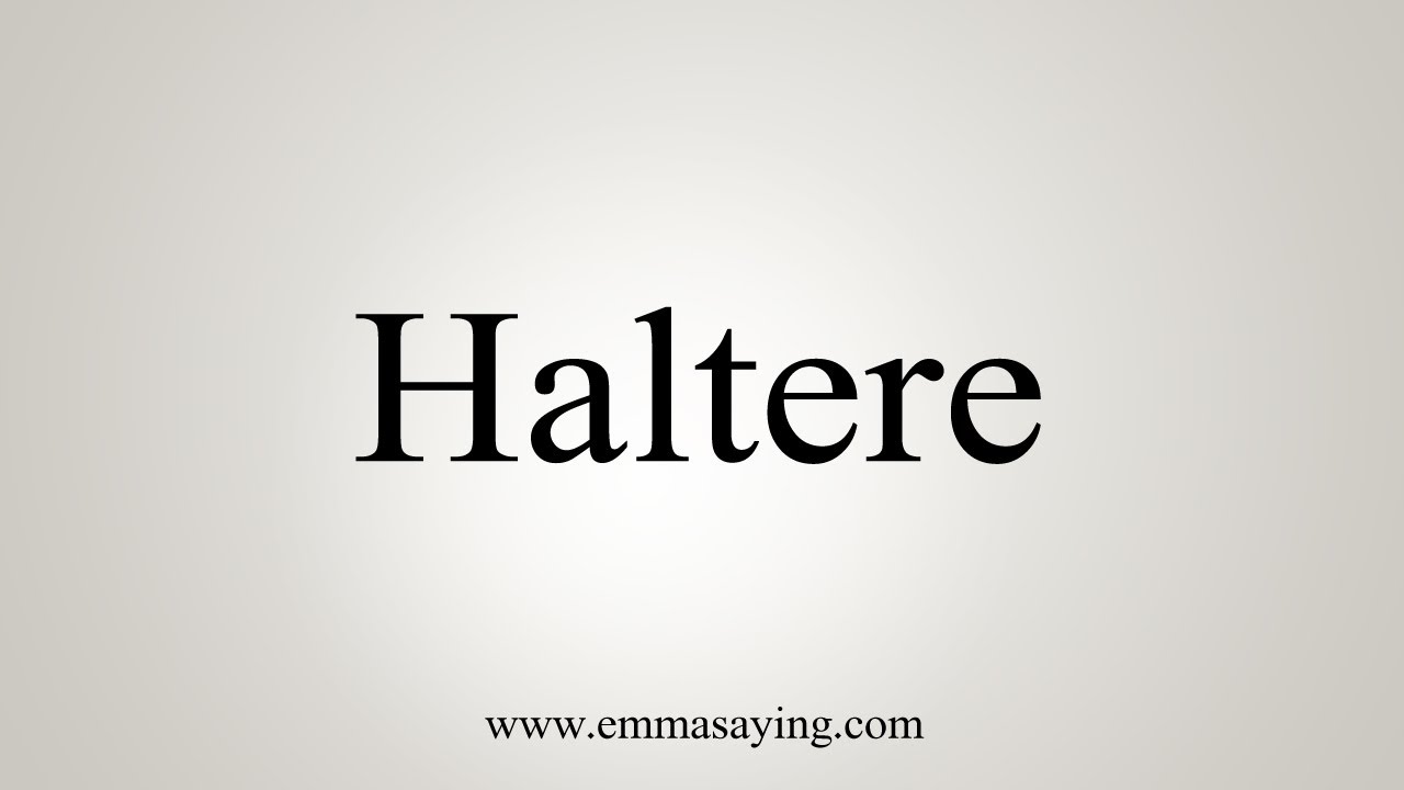 How To Say Haltere - YouTube