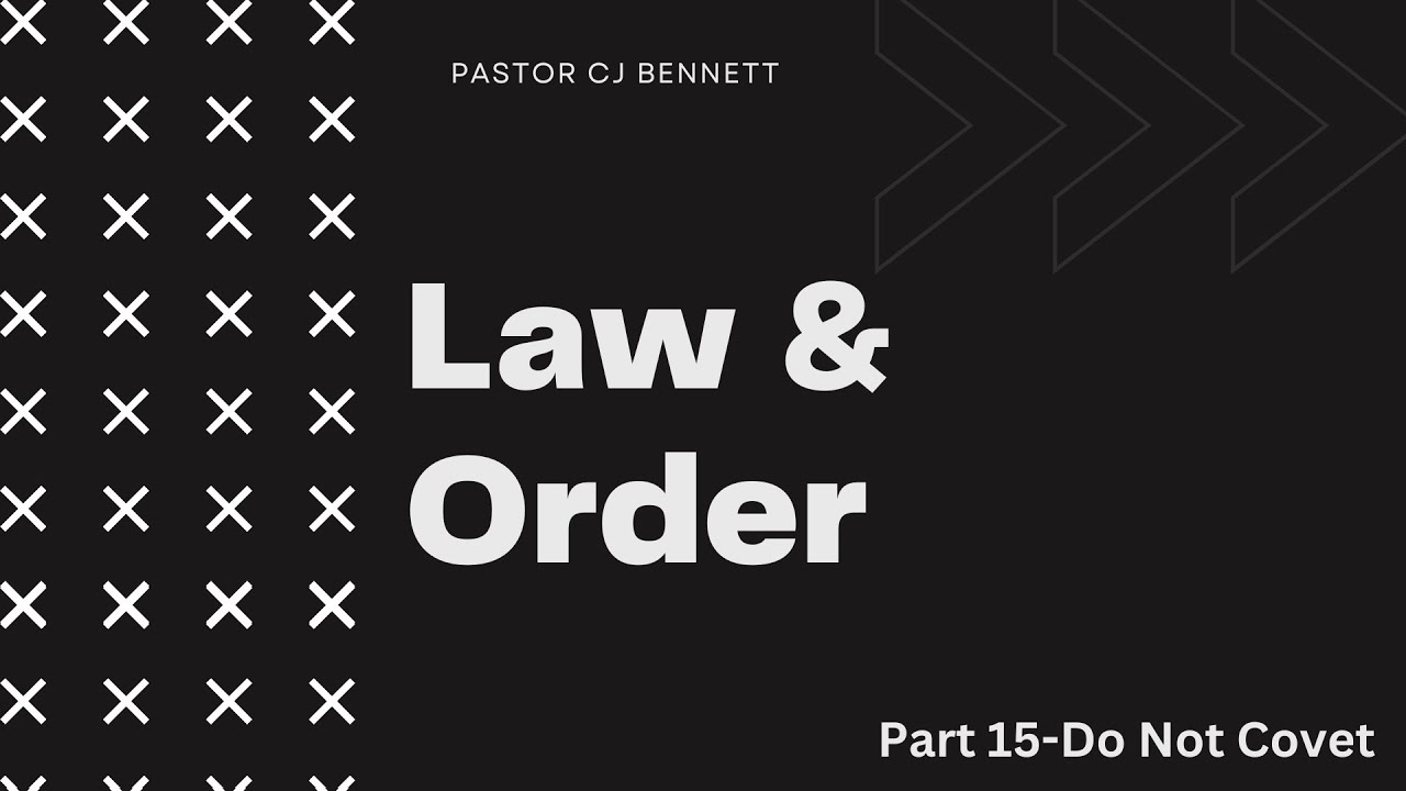 Law & Order: Part 15 - Commandment #10: Do Not Covet (Exodus 20:17 ...