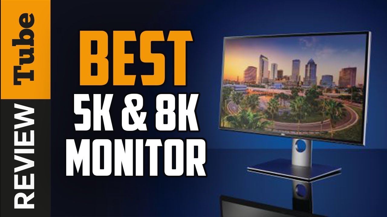 5K & 8K Monitor: Best 5K & 8K Monitors (Buying Guide) - YouTube