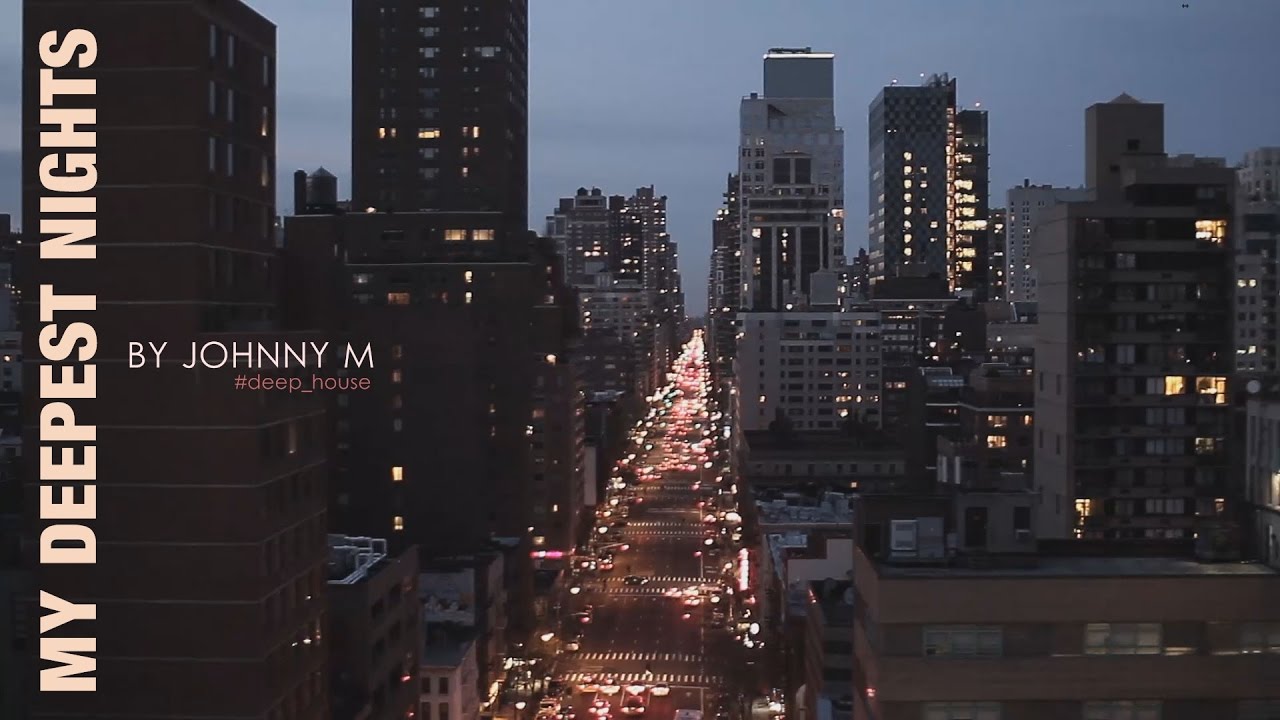 My Deepest Nights | Deep House Set | 2017 Mixed By Johnny M - YouTube