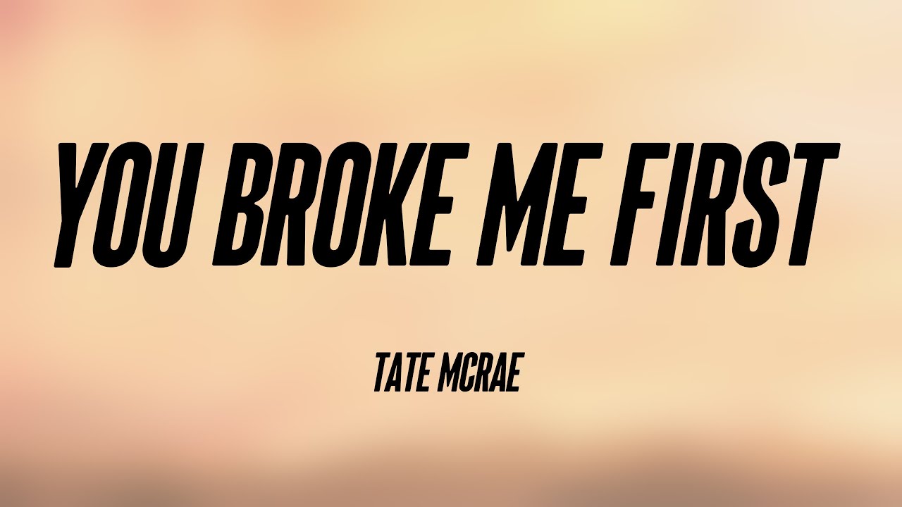 you broke me first - Tate McRae [Lyrics Video] ⛰ - YouTube