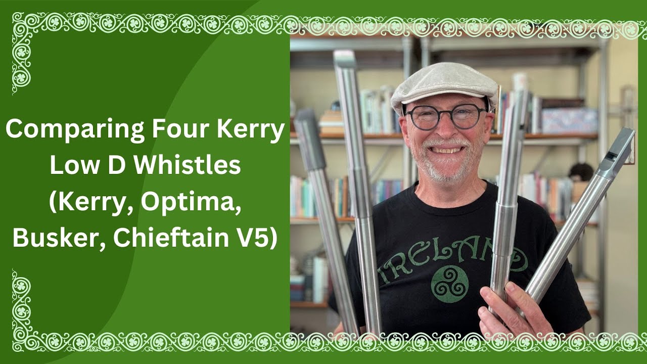 Comparing Four Kerry Low D Whistles (Kerry, Optima, Busker, Chieftain ...