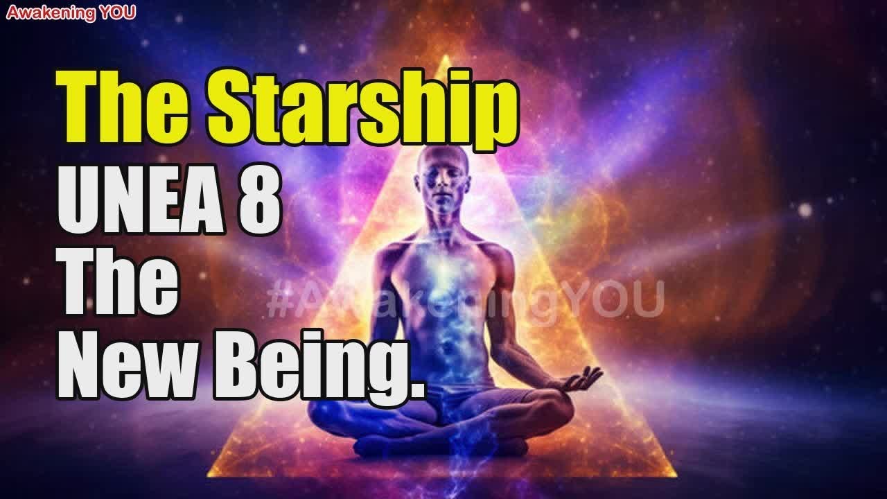 The Starship UNEA ~ The New Being | Awakening YOU - YouTube