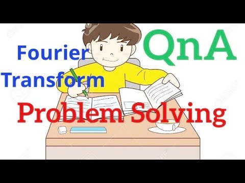 Digital Signal Processing | Lecture 7 | Fourier Transform : Problem Solving (QnA) - YouTube