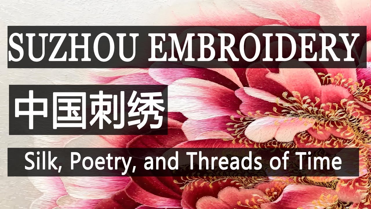 Why Suzhou Embroidery Is Called “Poetry on Silk” | Discover the ...