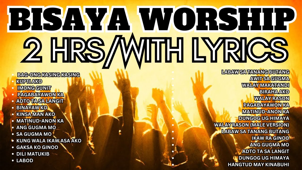 2 Hours of Bisaya Worship Songs with Lyrics | Nonstop Cebuano Christian ...