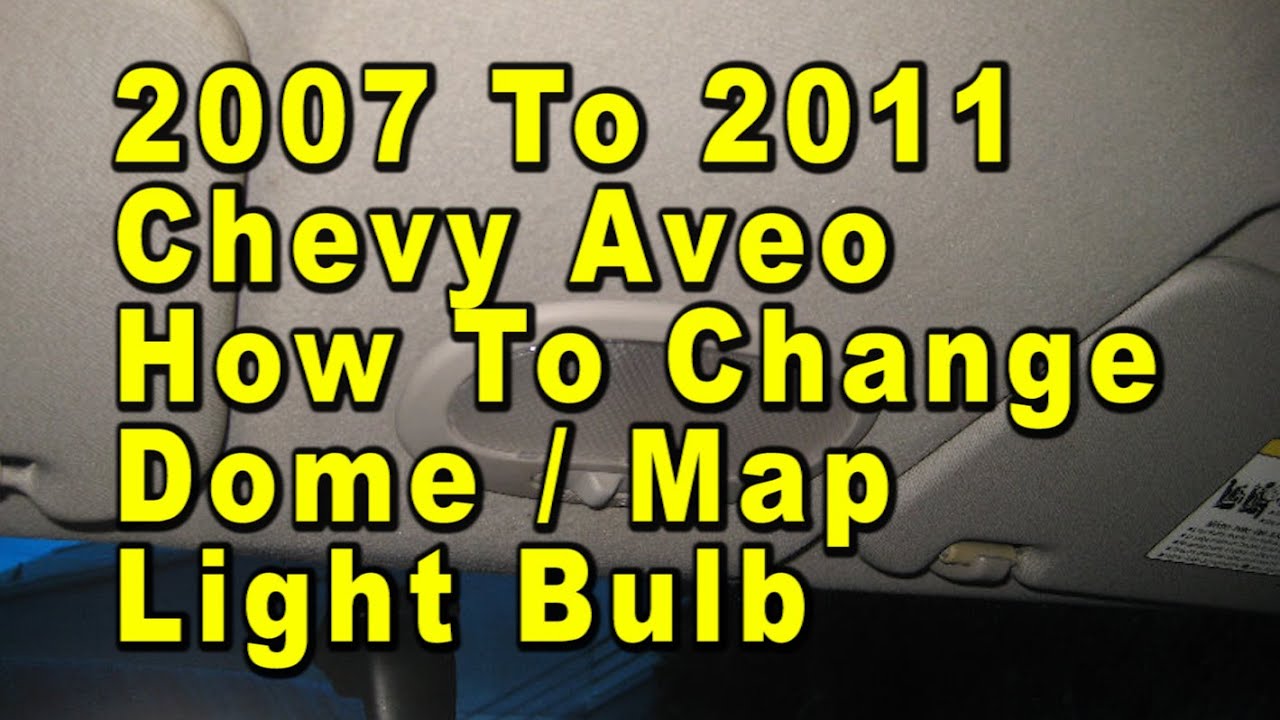 2007 To 2011 Chevrolet Aveo How To Change Dome & Map Light Bulb With ...