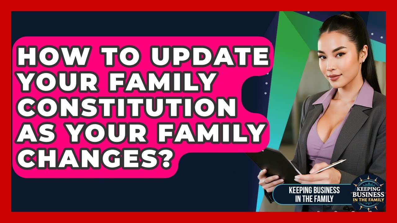 How To Update Your Family Constitution As Your Family Changes ...