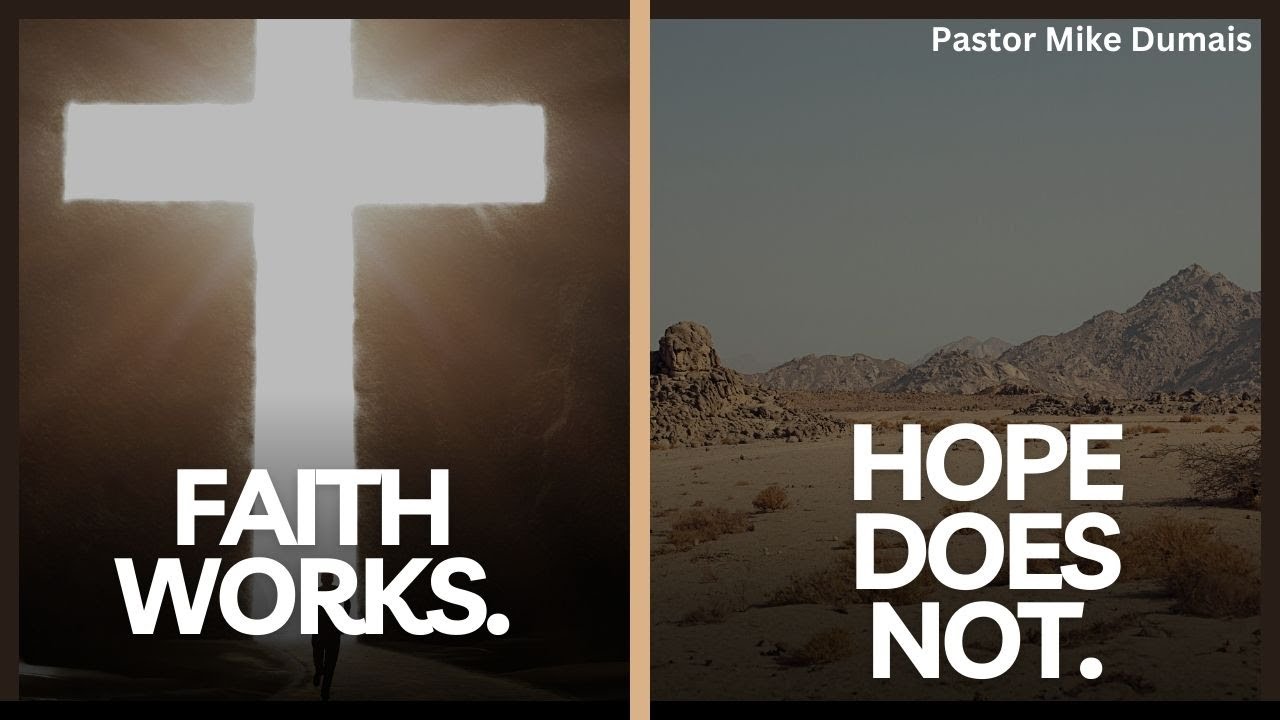 Faith Works Hope Does Not | Pastor Mike Dumais | Spirit and Word ...