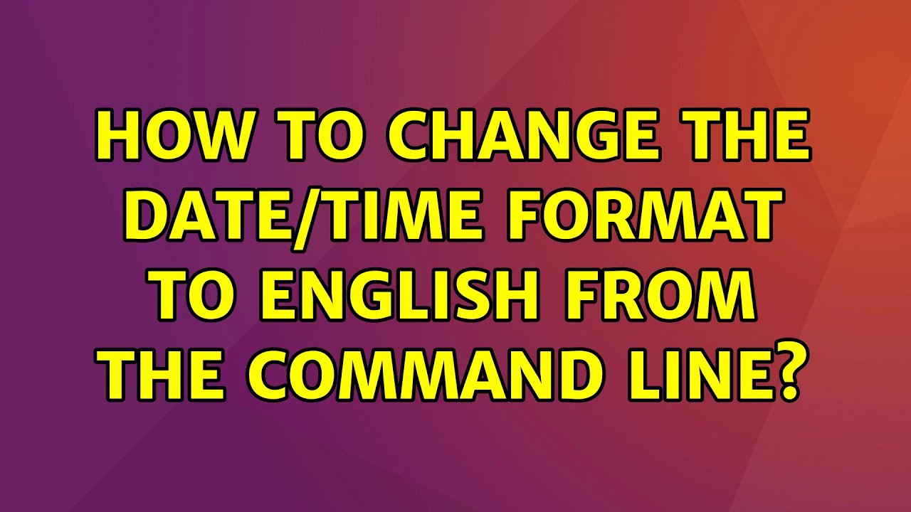 Ubuntu How To Change The Date time Format To English From The Command Ubuntu How To Change The Date time Format To English From The Command