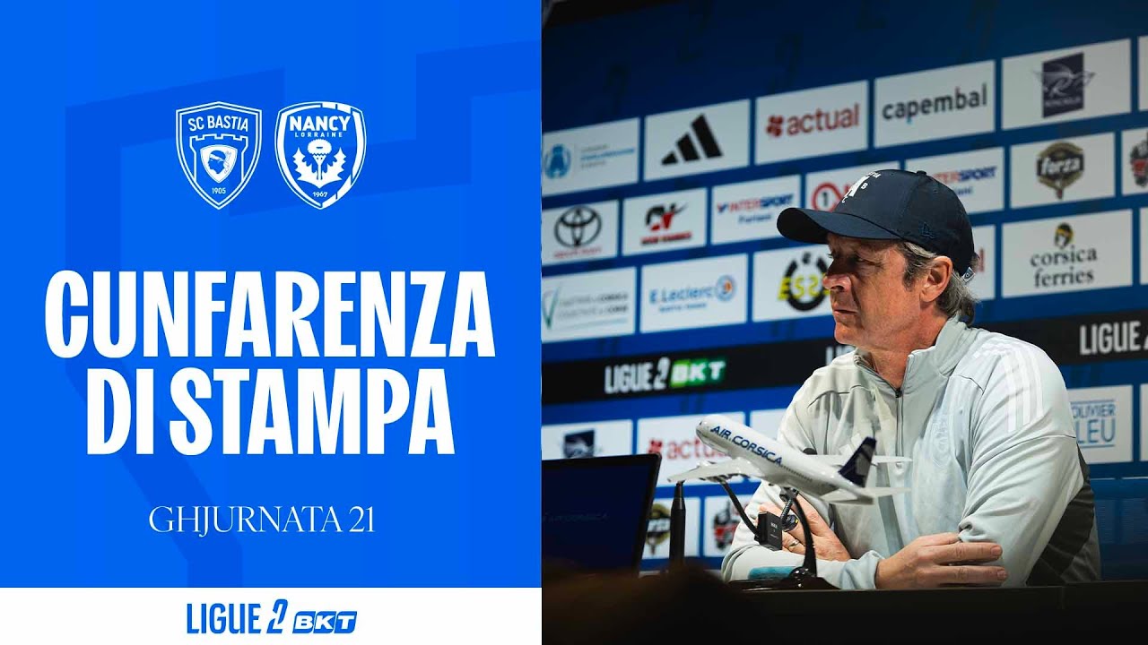 SC Bastia - AS Nancy Lorraine : Cunfarenza di stampa di Réginald Ray ...