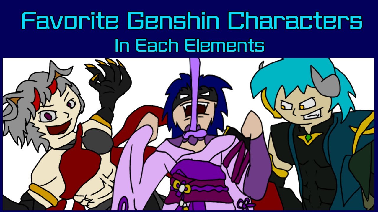 (YTP) Favorite Genshin Impact Characters From Each Elements [Ft. Sam ...