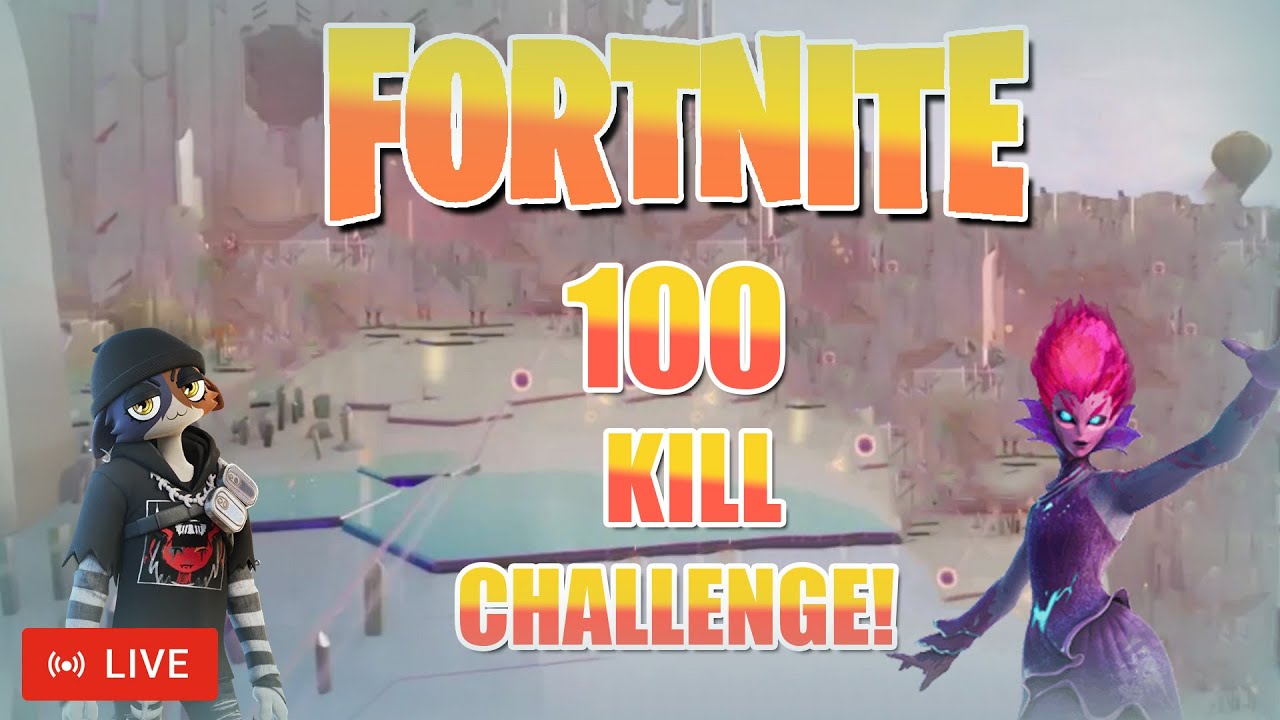 🔴LIVE - FORTNITE - 100 KILL CHALLENGE! - YouTube