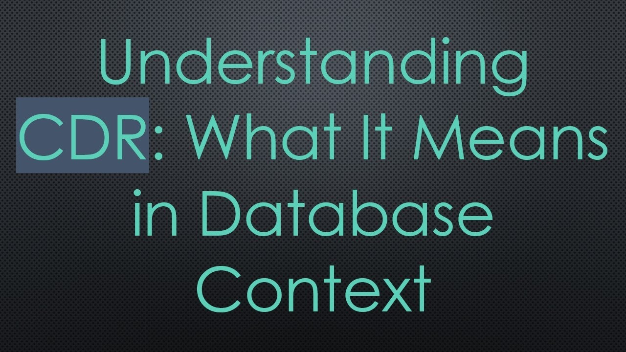 Understanding CDR: What It Means in Database Context - YouTube