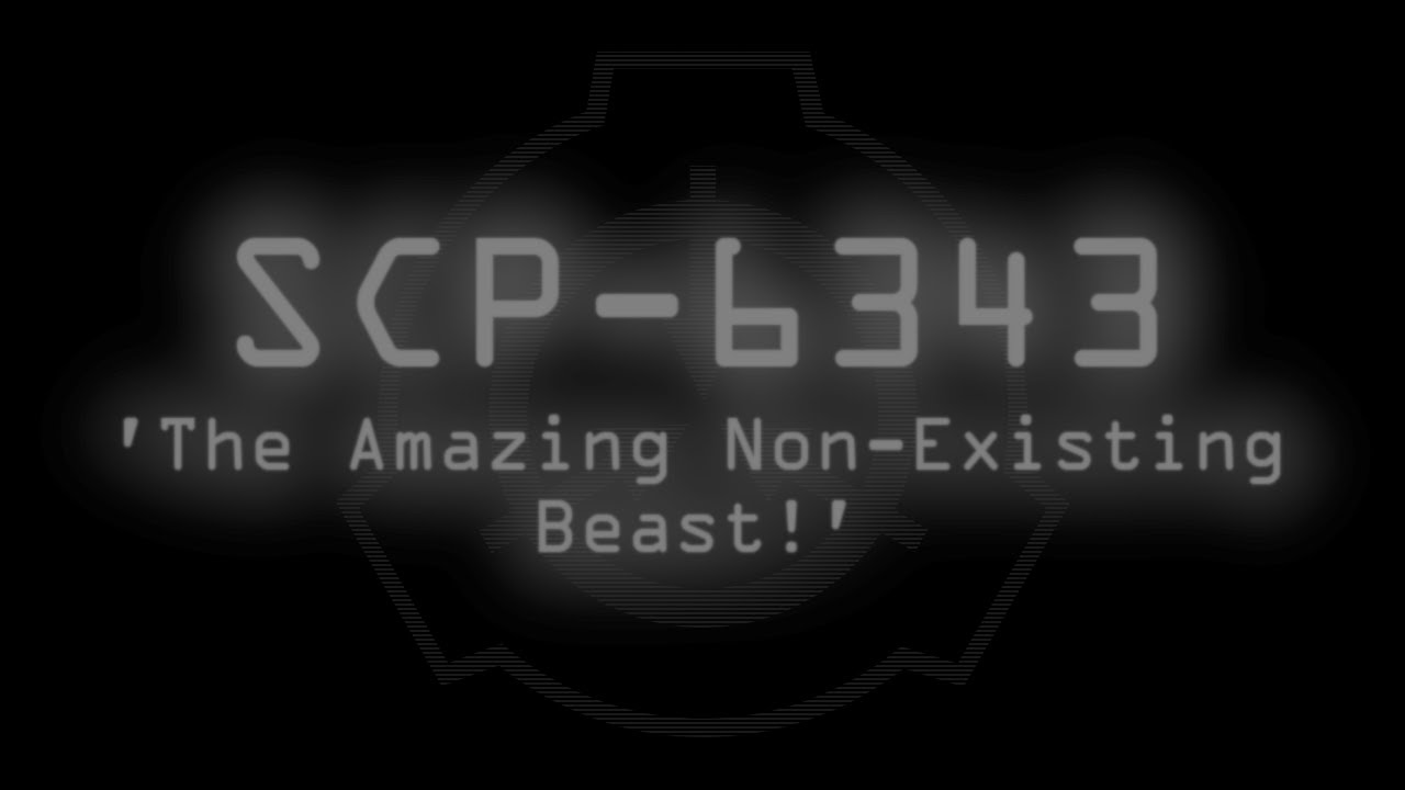 SCP-6343 - 'The Amazing Non-Existing Beast!' - YouTube