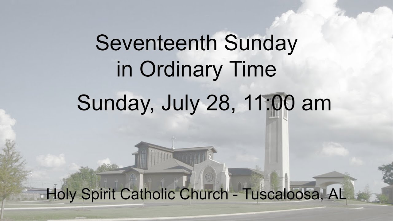 Seventeenth Sunday in Ordinary Time - YouTube