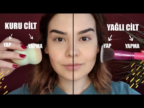 KURU CİLT VE YAĞLI CİLT MAKYAJDA VE GÜNLÜK HAYATTA NELER YAPMALI / NELER YAPMAMALI?