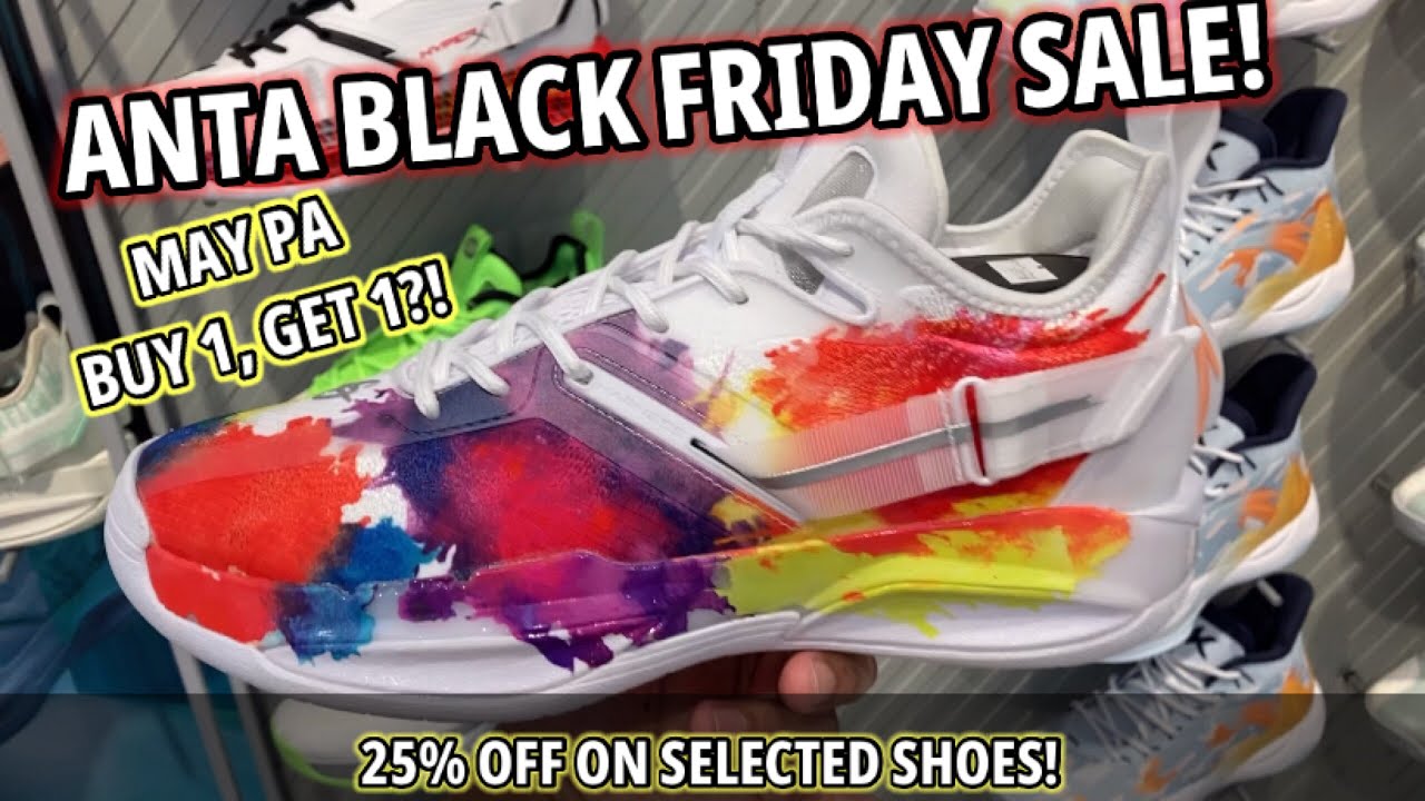 ANTA BLACK FRIDAY SALE ! 25 % OFF ON SELECTED FOOTWEAR + BUY 1 GET 1 ...