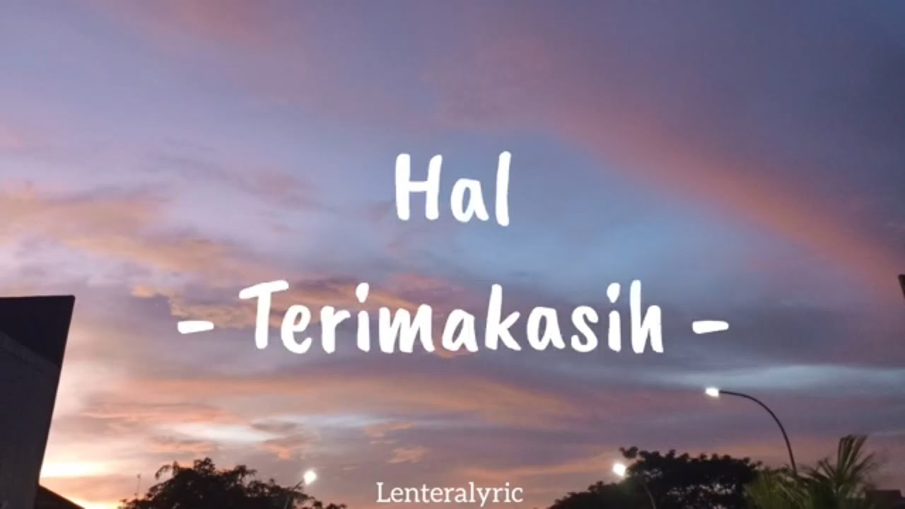 Lirik Lagu Terimakasih By Hal - YouTube