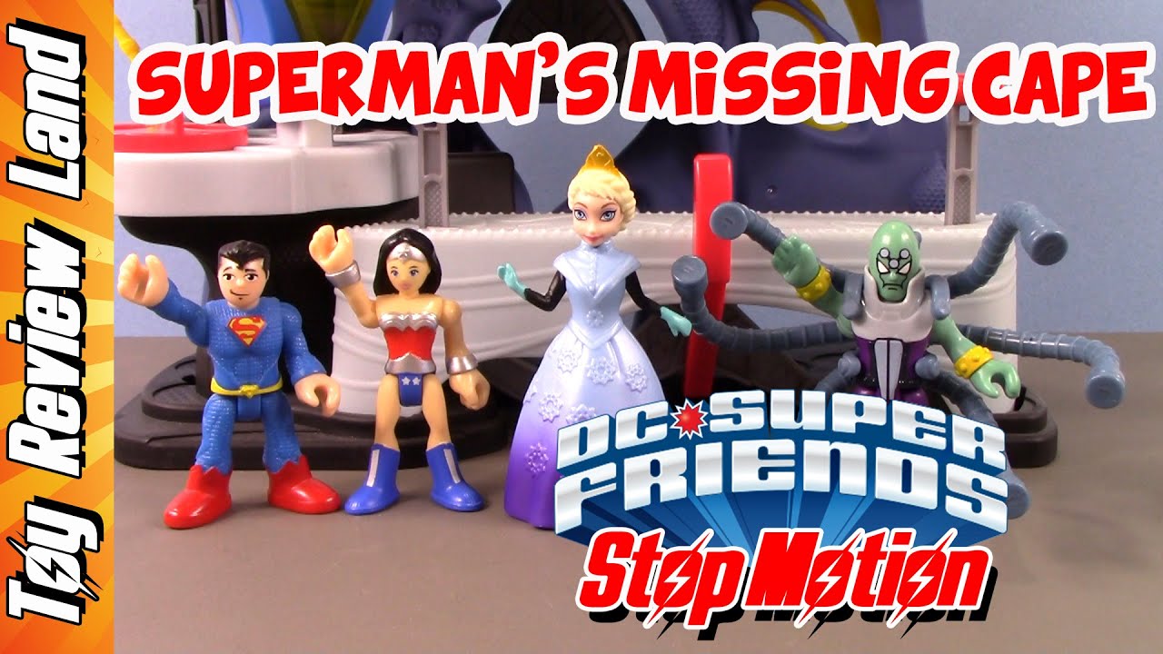 Superman Missing Cape! DC Super Friends IRL Imaginext Stop Motion ...