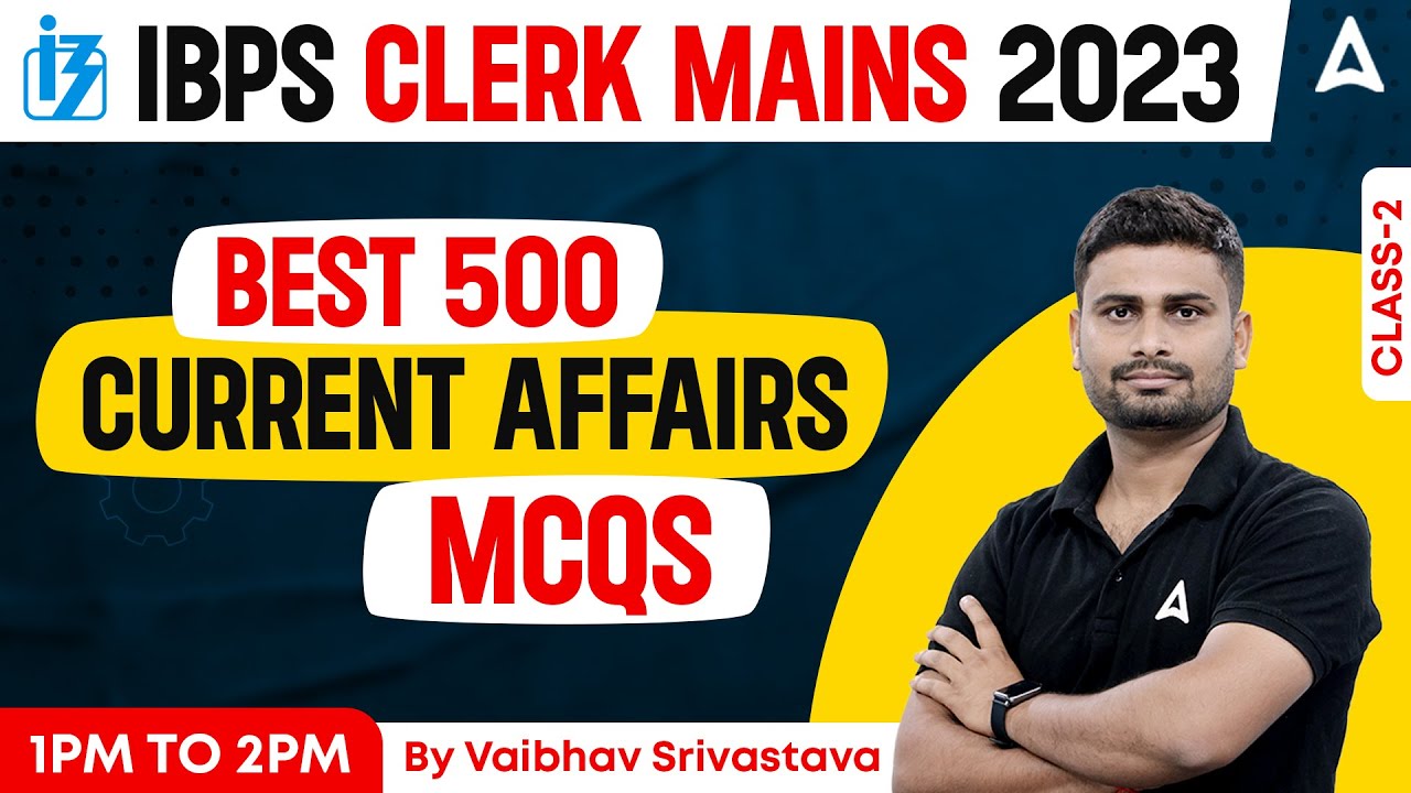 Best 500 Current affairs MCQ for IBPS Clerk Mains l Class 2 | GA By ...