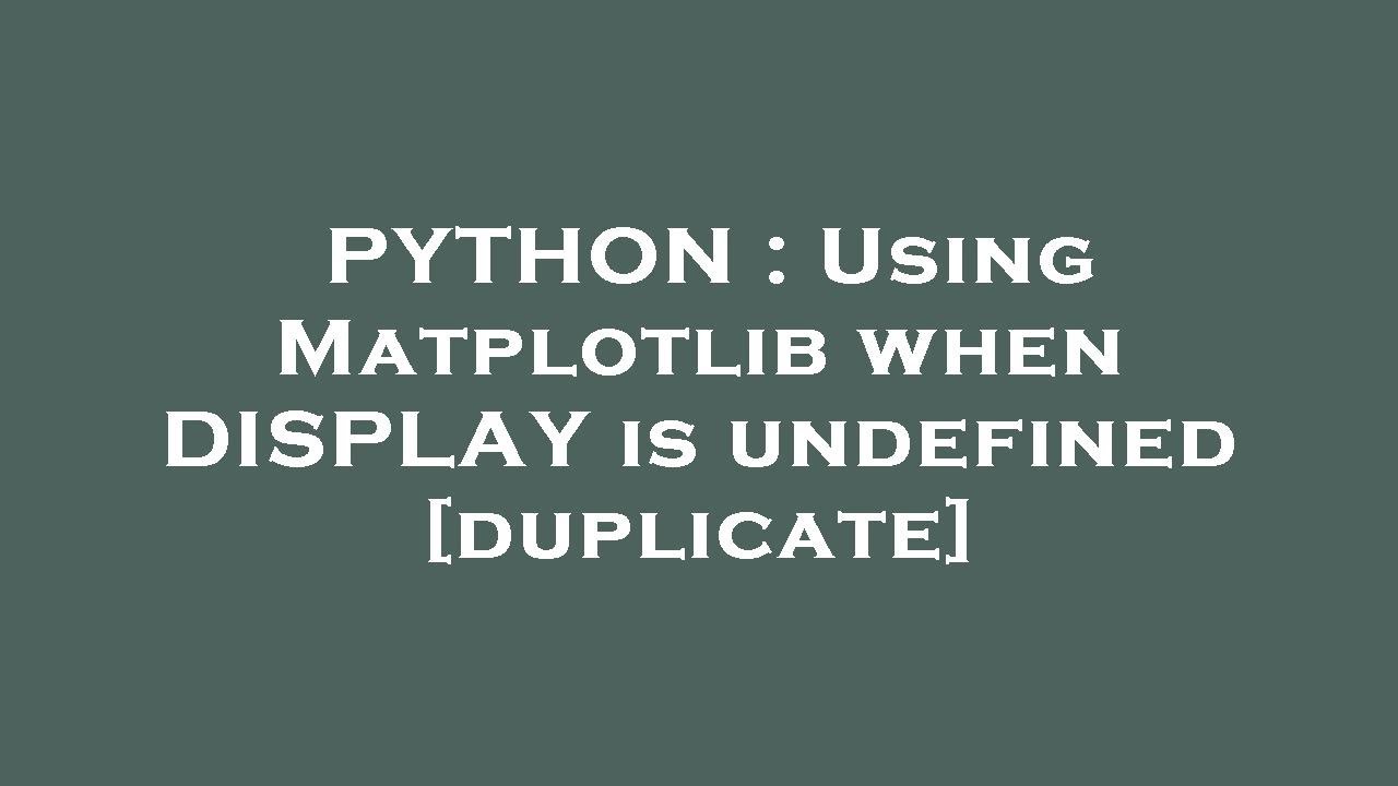 Python Using Matplotlib When Display Is Undefined Youtube 1922