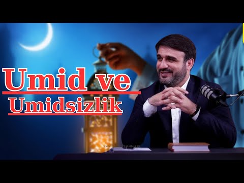 Hacı Ramil Umid ve Umidsizlik haqqinda YENI