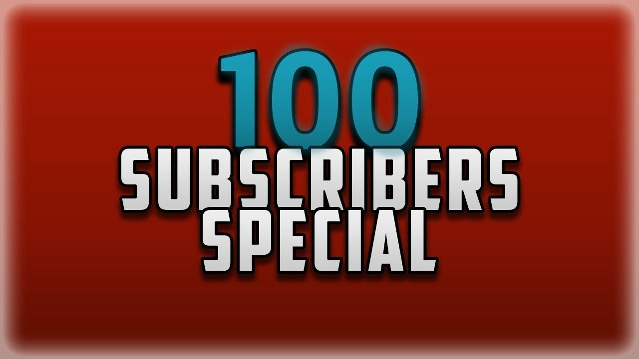 100 SUB SPECIAL VIDEO - YouTube