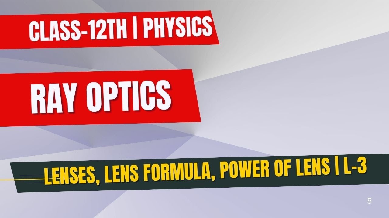 CLASS-12TH | PHYSICS | RAY OPTICS | LENSES, LENS FORMULA, POWER OF LENS ...