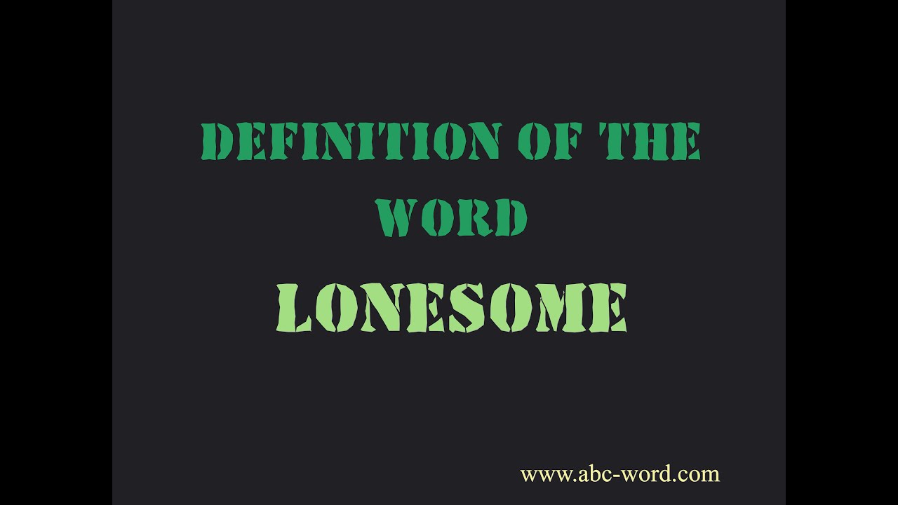 Definition of the word "Lonesome" - YouTube
