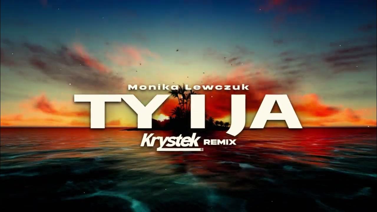 Monika Lewczuk - Ty I Ja (Krystek Remix) - YouTube