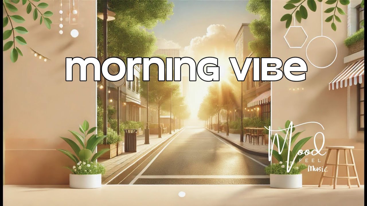 [Morning Vibes] Start Your Day with Motivating and Energizing Music 03 ...