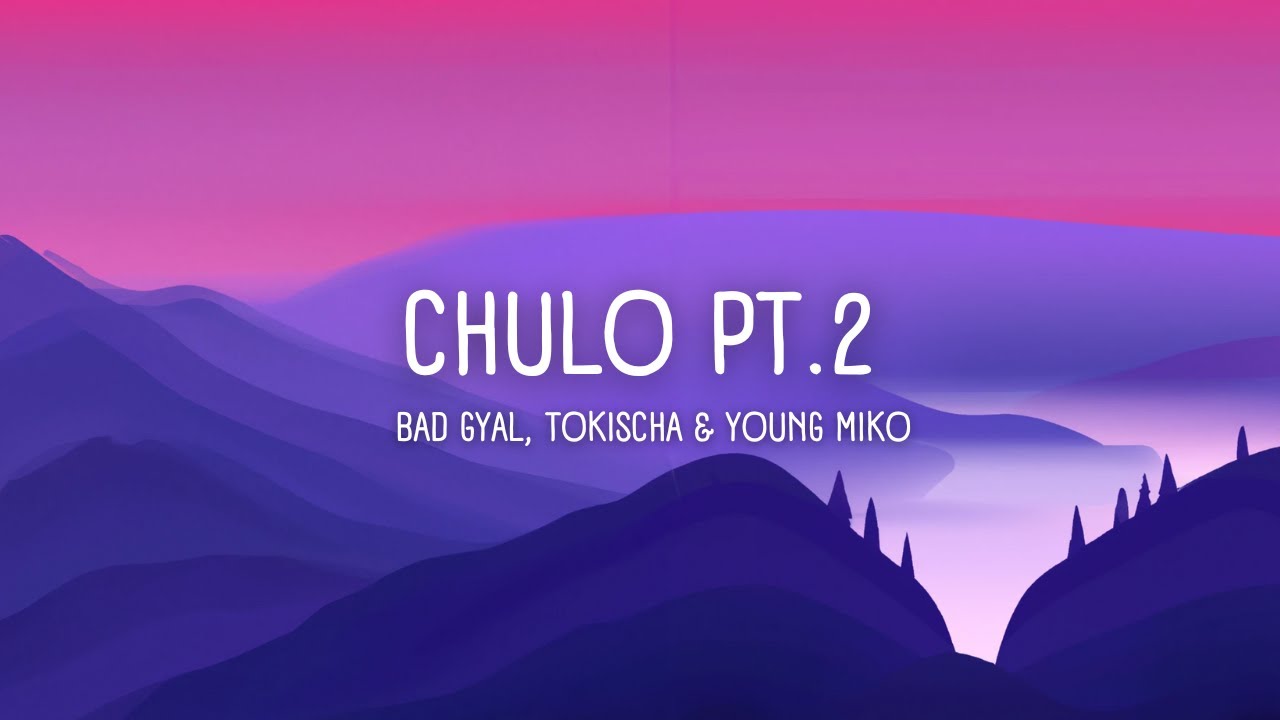 Bad Gyal, Tokischa & Young Miko - Chulo pt.2 (Letra/Lyrics) - YouTube Music