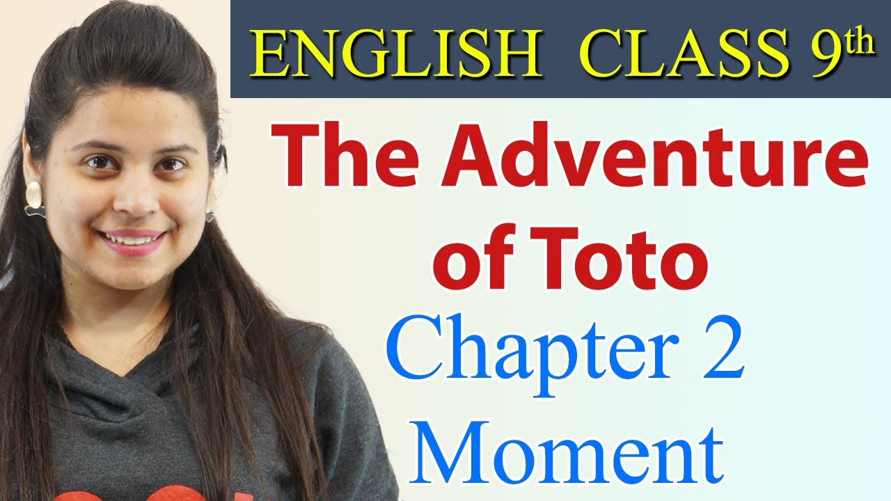 The Adventure of Toto (हिन्दी में) Summary - Class 9 English | Moment ...