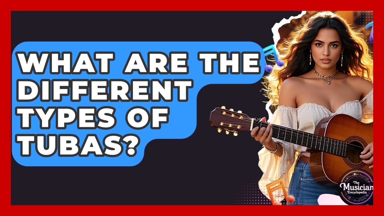 What Are The Different Types Of Tubas? - The Musician Encyclopedia - YouTube