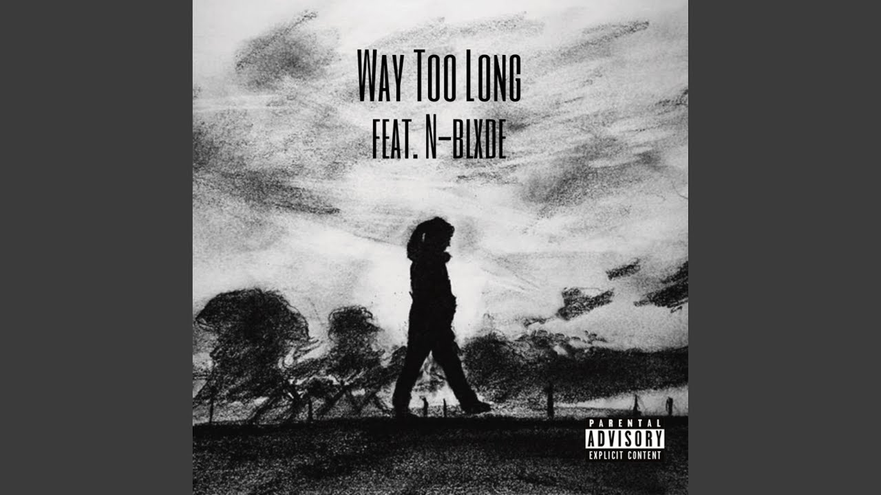 Way Too Long feat N Blxde YouTube way-too-long-feat-n-blxde-youtube