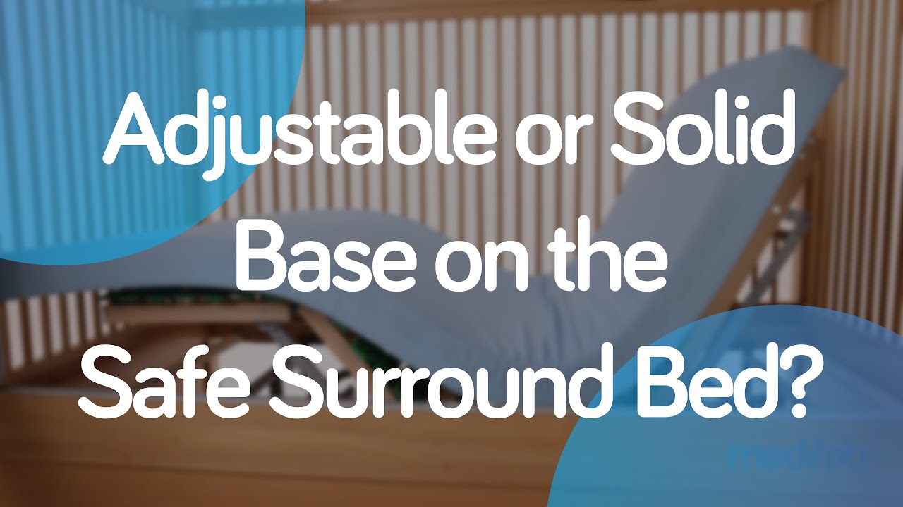 Adjustable or solid base on the Safe Surround Bed? What to choose ...