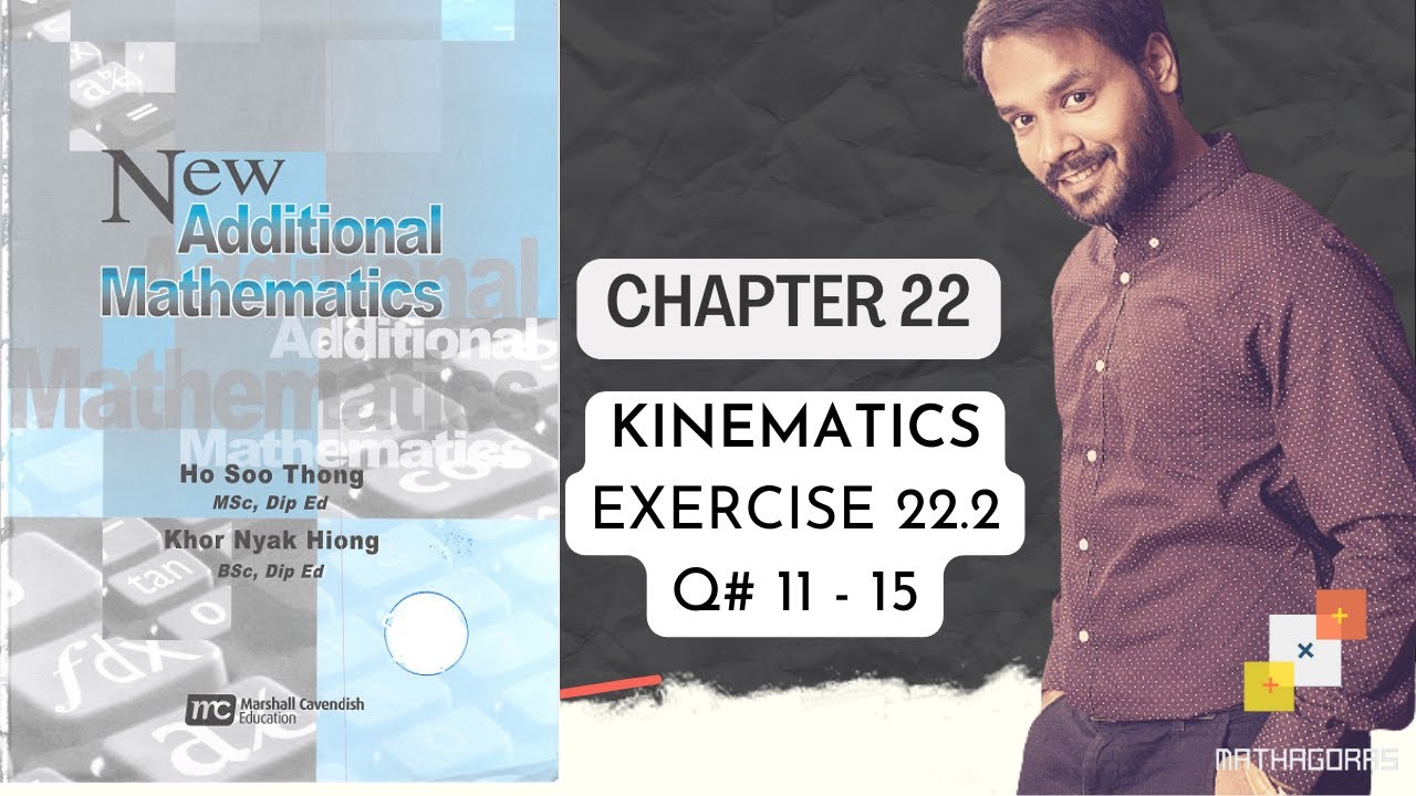 CHAP 22 KINEMATICS BOOK New Additional Mathematics By Ho Soo Thong chap-22-kinematics-book-new-additional-mathematics-by-ho-soo-thong